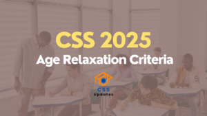 Age Relaxation Criteria for CSS 2025 Exam - CSS Updates
