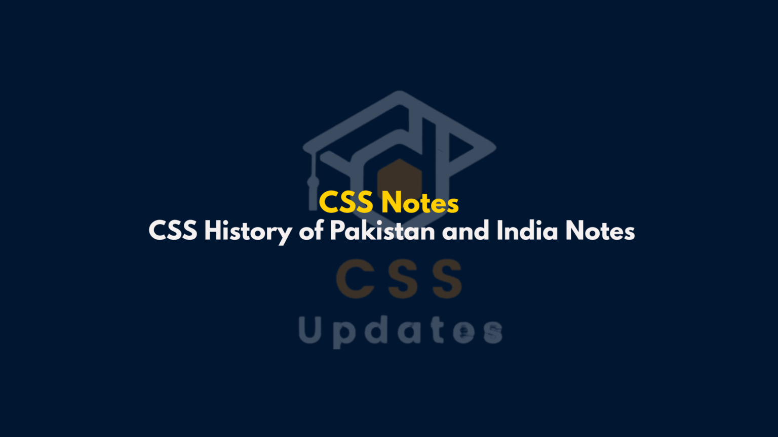 CSS History of Pakistan and India Notes - CSS Updates