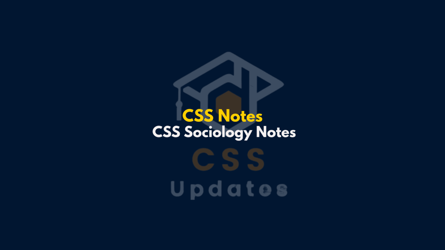 CSS Sociology Notes - CSS Updates
