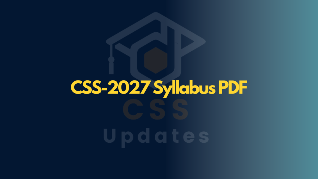 CSS 2027 Syllabus PDF Download - Revised CSS Syllabus 2027